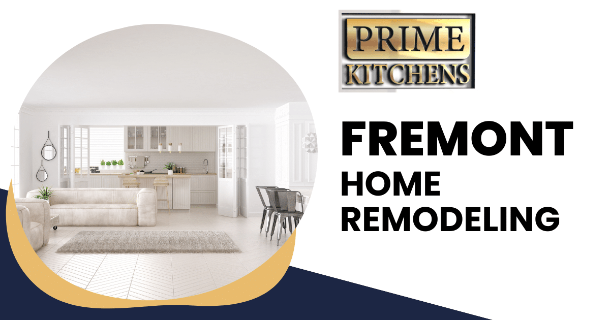 Home Remodeling In Fremont | Prime Design & Build